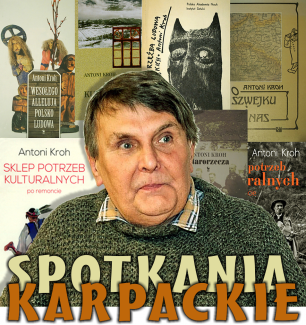 Antoni Kroh – o kulturze karpackiej | Karpaccy.pl